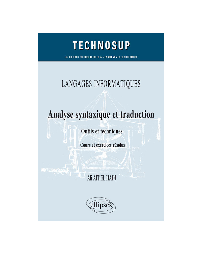 LANGAGES INFORMATIQUES - Analyse syntaxique et traduction - Outils et techniques - Cours et ...