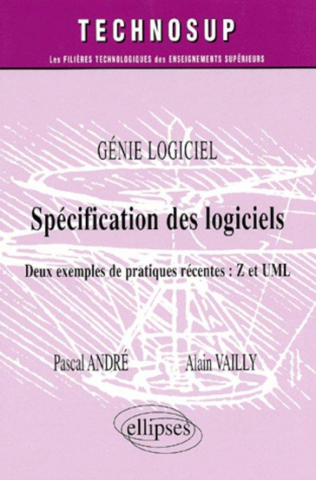 Spécification des logiciels - Deux exemples de pratiques récentes : Z ...