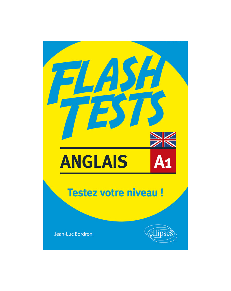 Anglais. Flash Tests. A1. Testez votre niveau en anglais