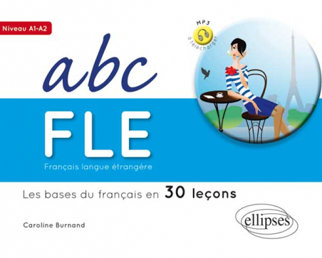 ABC FLE. Les bases du français en 30 leçons. Niveau A1-A2 (avec ...