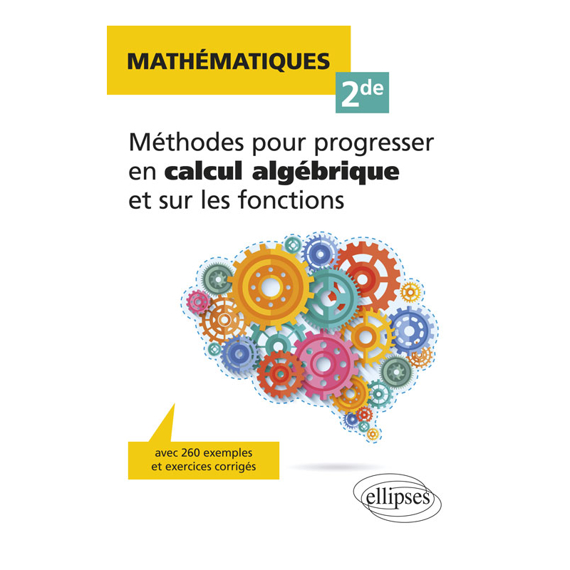 Mathématiques Seconde - Méthodes pour progresser en calcul algébrique ...