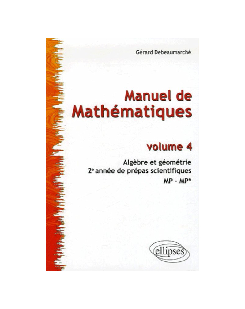 Manuel de Mathématiques - Volume 4 - Algèbre et géométrie. 2e année des ...