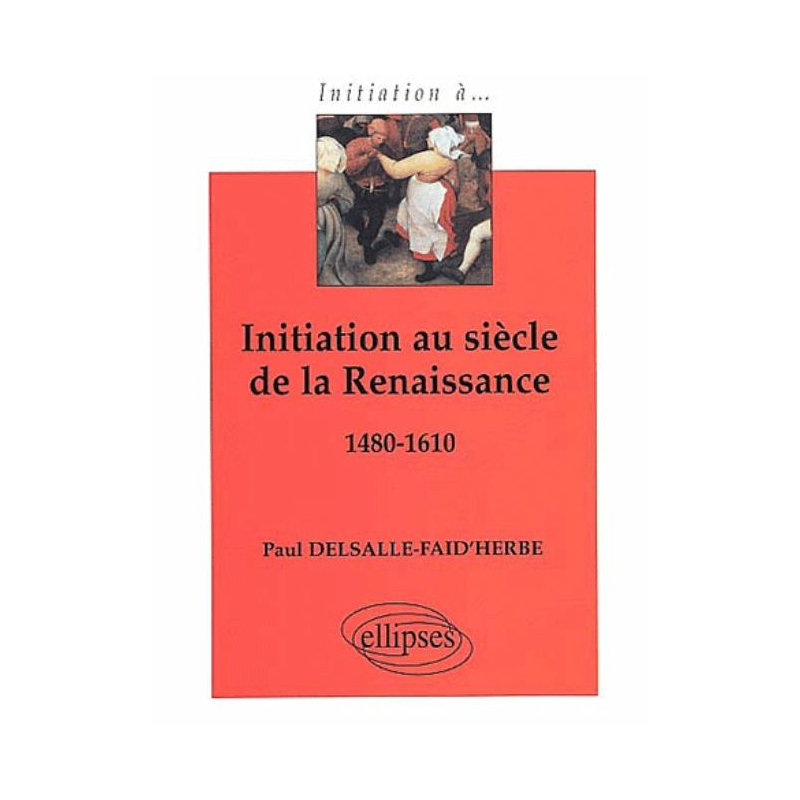 Initiation au siècle de la renaissance 1480-1610