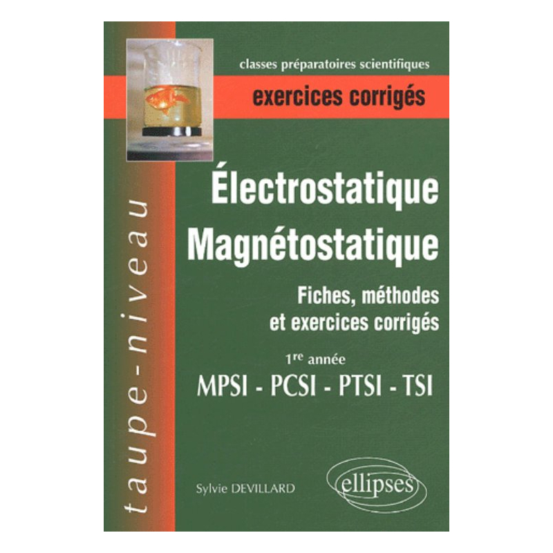 Electrostatique et magnétostatique - Fiches, méthodes et exercices corrigés - 1re année MPSI ...