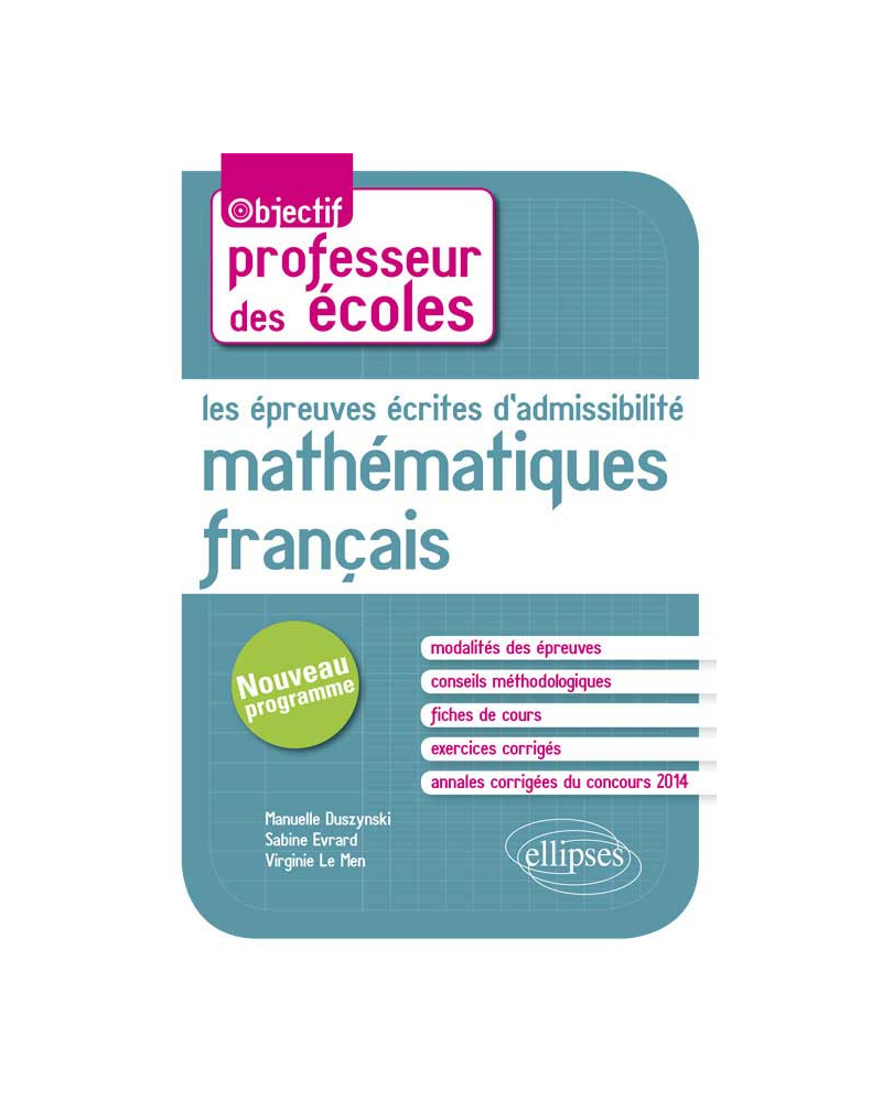 Les épreuves écrites d’admissibilité. Français, Mathématiques. Nouveau ...