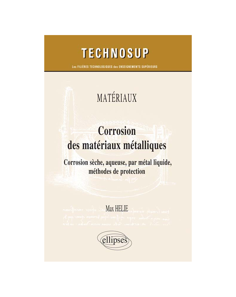 MATÉRIAUX - Corrosion des matériaux métalliques- Corrosion sèche, aqueuse, par métal liquide ...
