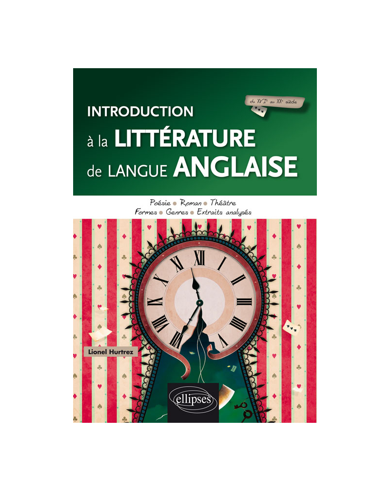 Introduction à la littérature de langue anglaise. Poésie, roman, théâtre. Formes, genres ...
