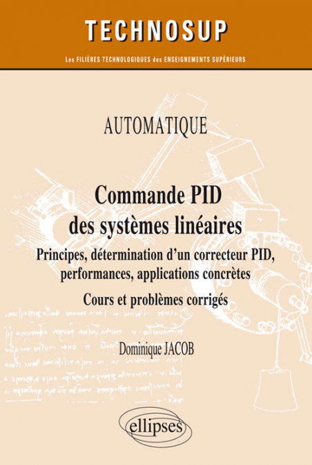 AUTOMATIQUE - Commande PID des systèmes linéaires - Principes, détermination d’un correcteur PID ...