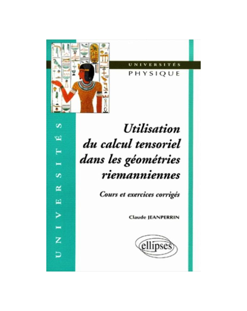 Utilisation du calcul tensoriel dans les géométries riemanniennes ...