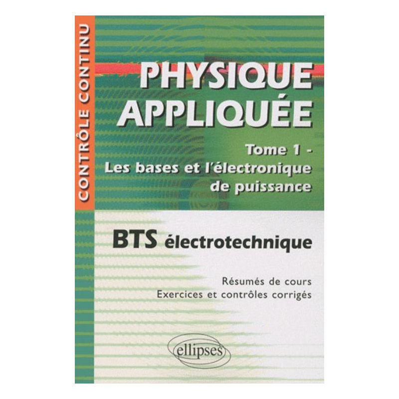 Physique Appliquée Tome 1 Les Bases Et Lélectronique De Puissance Bts électrotechnique