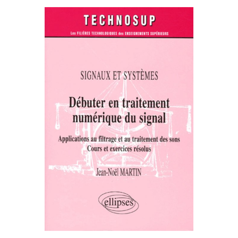 Débuter en traitement numérique du signal - Applications au filtrage et ...
