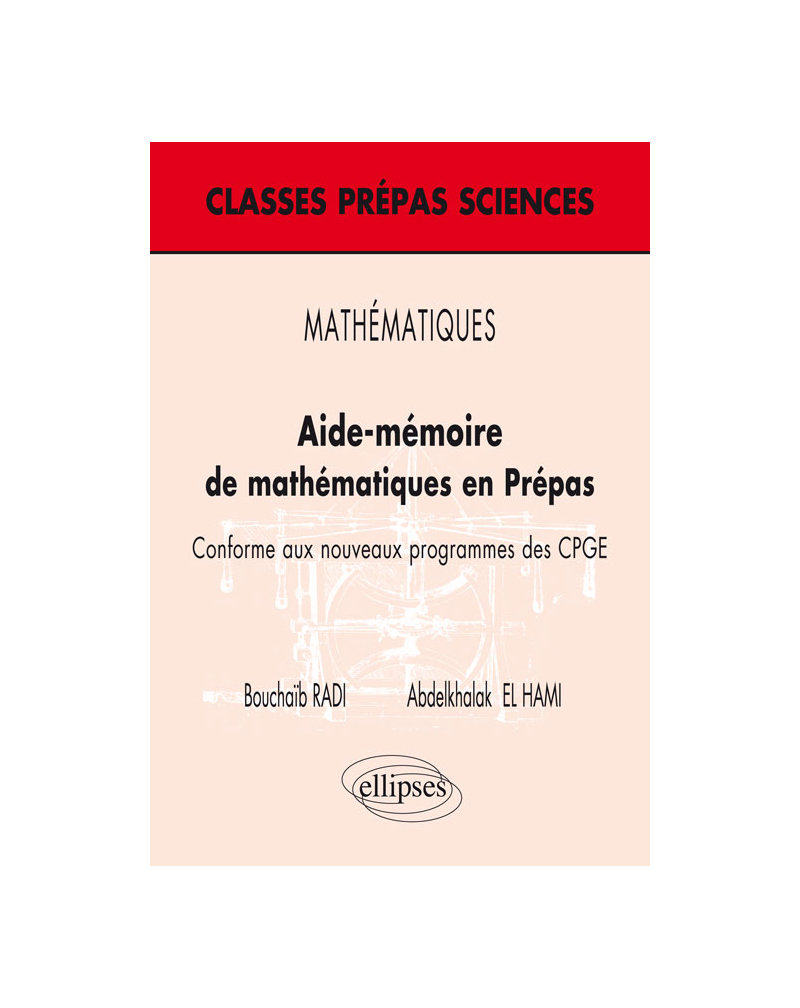 MATHÉMATIQUES - Aide–mémoire de mathématiques en Prépas – Conforme aux nouveaux programmes des ...