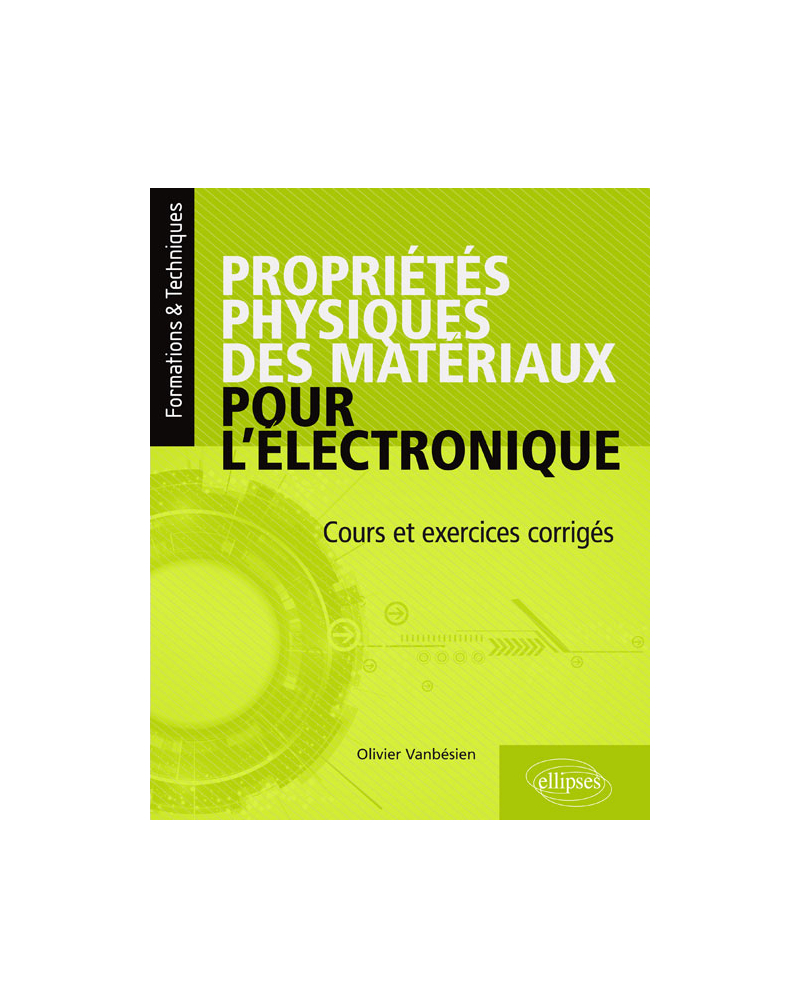 Propriétés physiques des matériaux pour l'électronique. Cours et ...