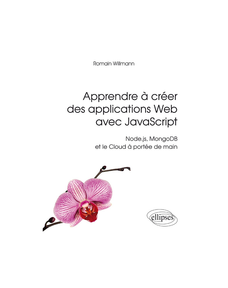 Apprendre à Créer Des Applications Web Avec Javascript Nodejs Mongodb Et Le Cloud à Portée