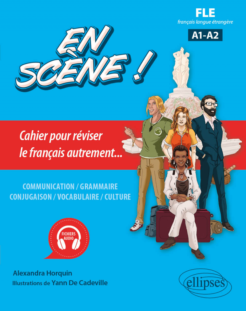 FLE (français langue étrangère). En scène ! - Cahier pour réviser le ...