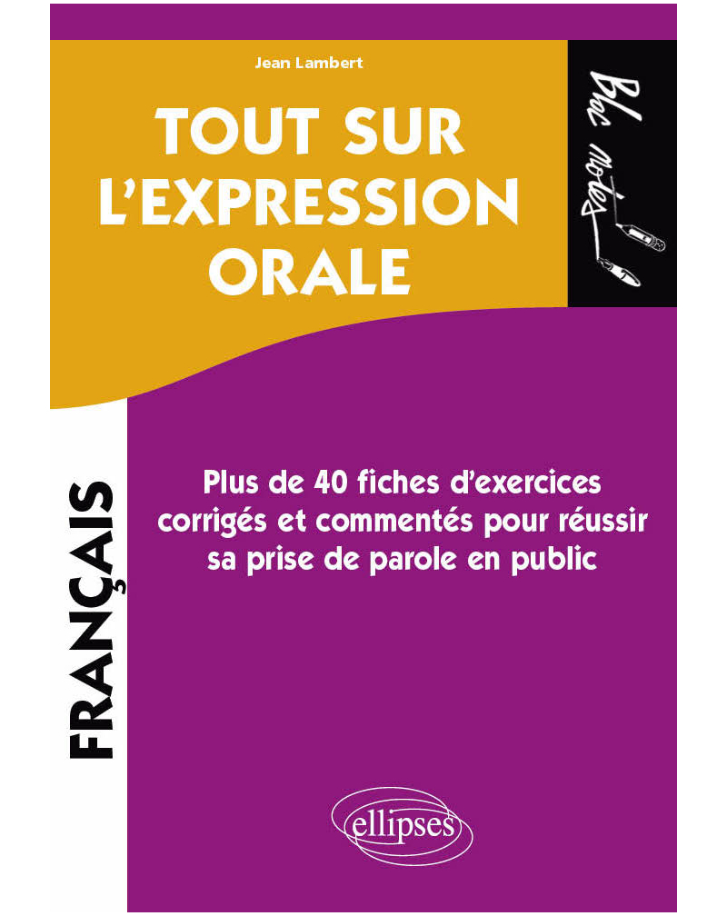 Tout sur l'expression orale - Plus de 40 fiches d'exercices corrigés et ...
