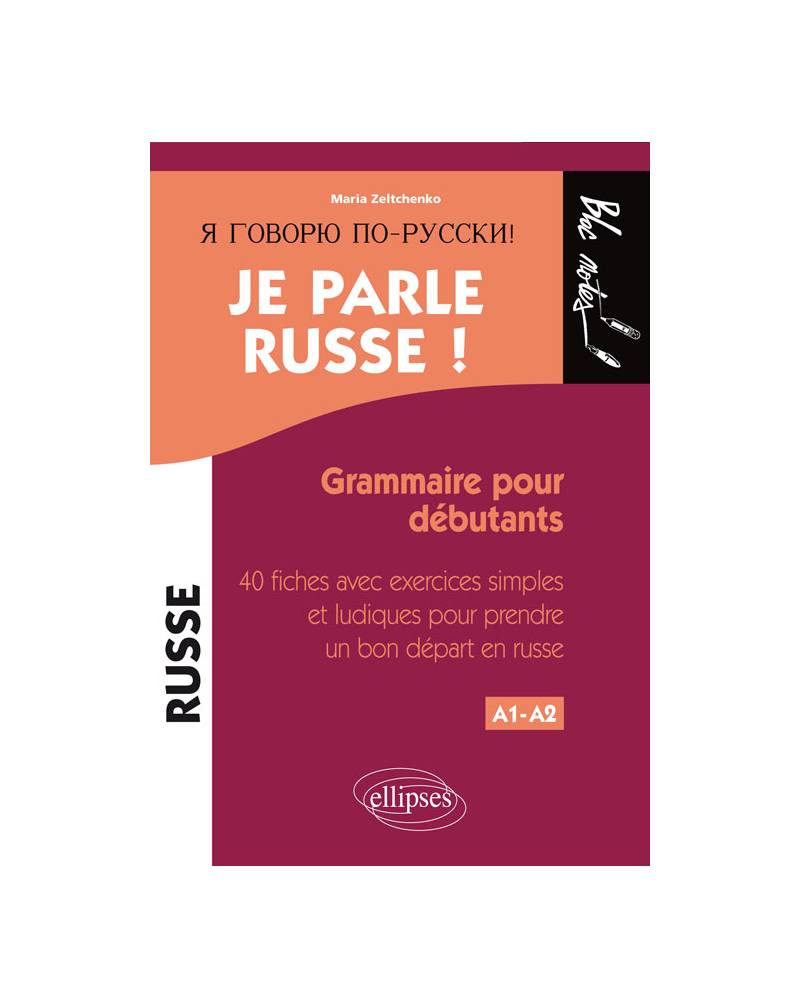 Je parle russe ! Grammaire pour débutants, 40 fiches avec exercices ...