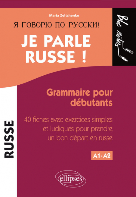 Je parle russe ! Grammaire pour débutants, 40 fiches avec exercices ...