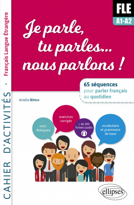 FLE. Je parle, tu parles, nous parlons... 65 séquences pour parler ...