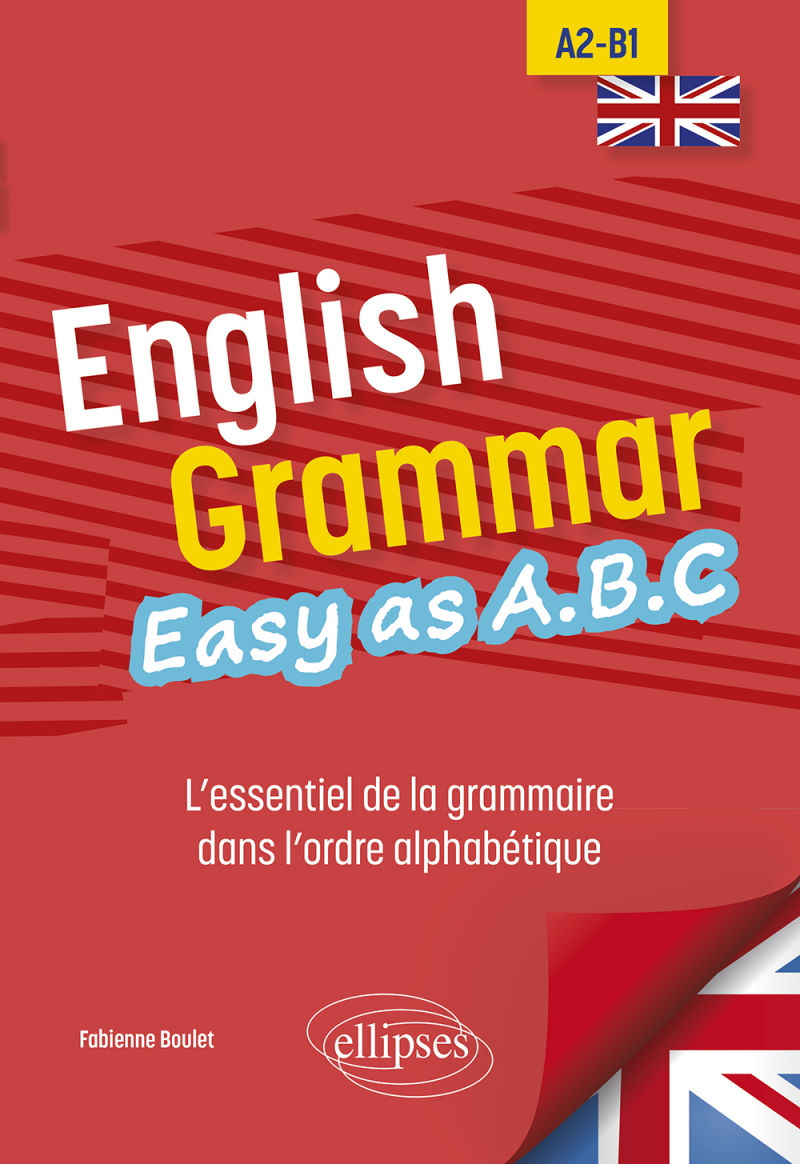 English Grammar. Easy as A.B.C - L’essentiel de la grammaire dans l ...