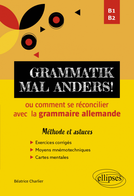 Grammatik mal anders! - ou comment se réconcilier avec la grammaire allemande - B1-B2 - Méthode ...