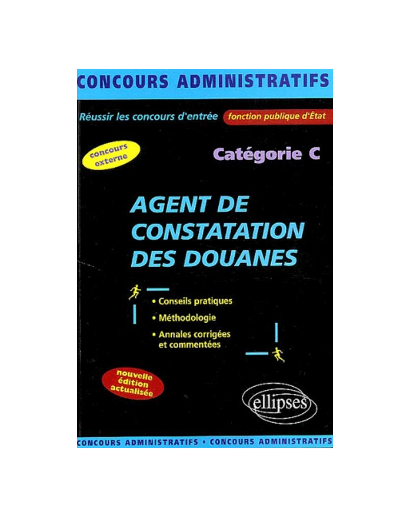 Agent de constatation des Douanes - catégorie C - Nouvelle édition ...