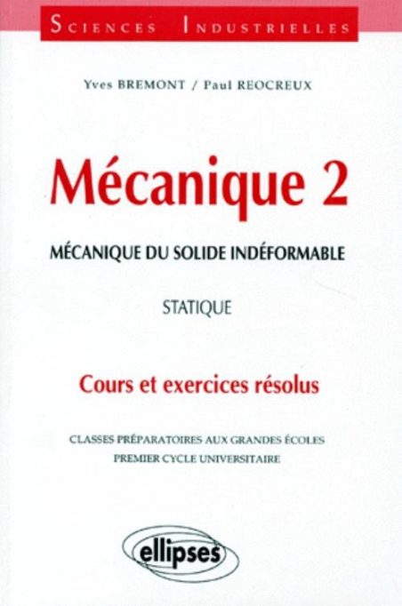 Mécanique 2 - Mécanique du solide indéformable - Statique - Cours et ...