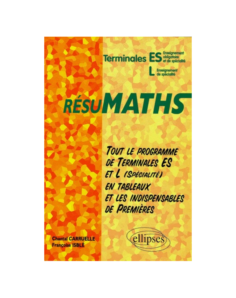 RESUMATHS Terminales ES/L - Tout le programme de Terminales ES et L en ...