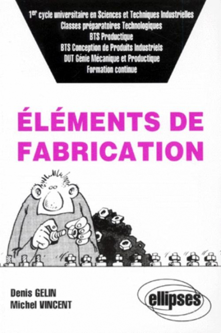 Éléments de fabrication (classes prépas technologiques, 1er cycle univ ...