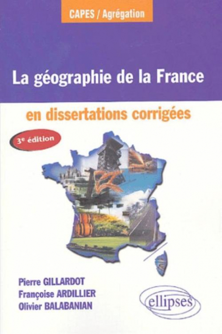 La géographie de la France en dissertations corrigées - 3e édition mise ...