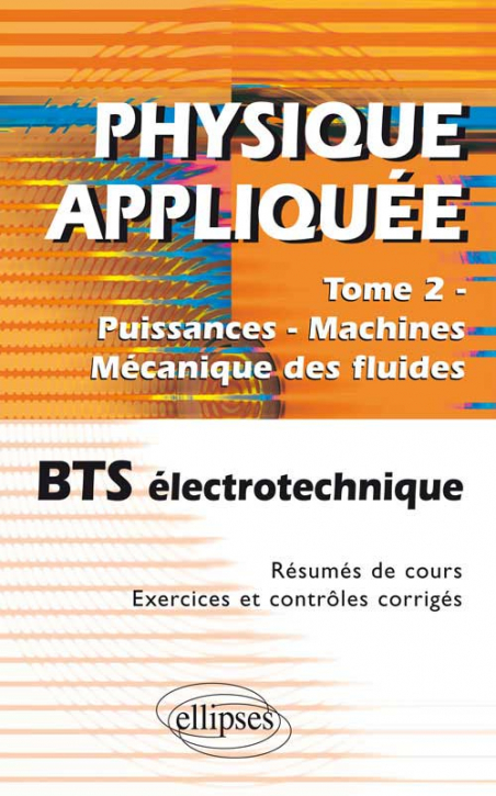 Physique appliquée. Tome 2 - Puissances - Machines - Mécanique des fluides - BTS électrotechnique