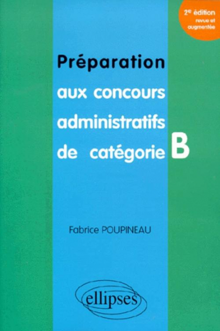 Préparation aux concours administratifs de catégorie B - 2e édition