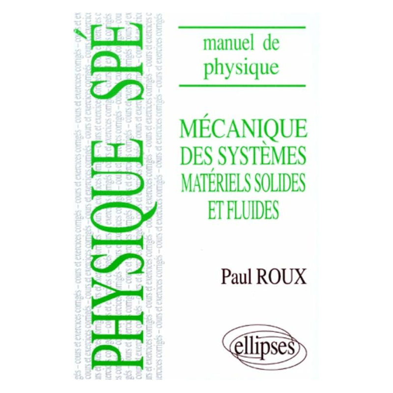 Manuel de physique générale Spé. Mécanique des systèmes matériels ...
