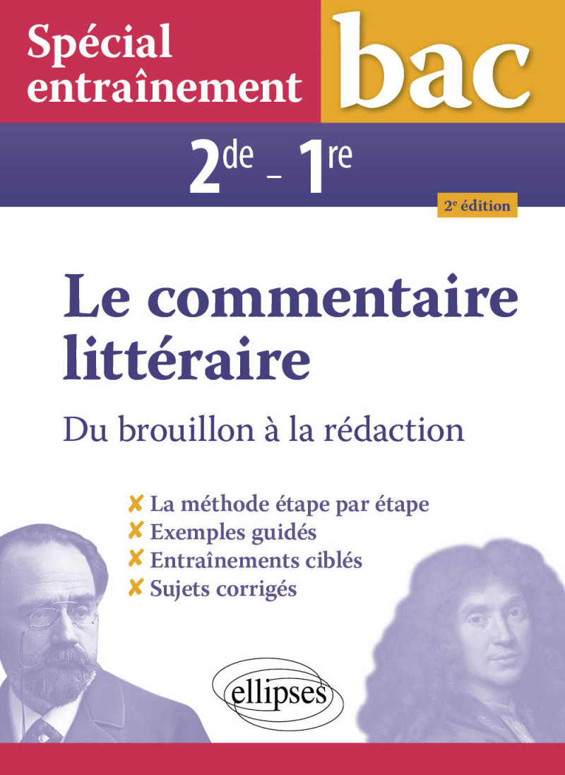 Spécial entraînement. Le commentaire littéraire. Du brouillon à la rédaction. Seconde - Première ...