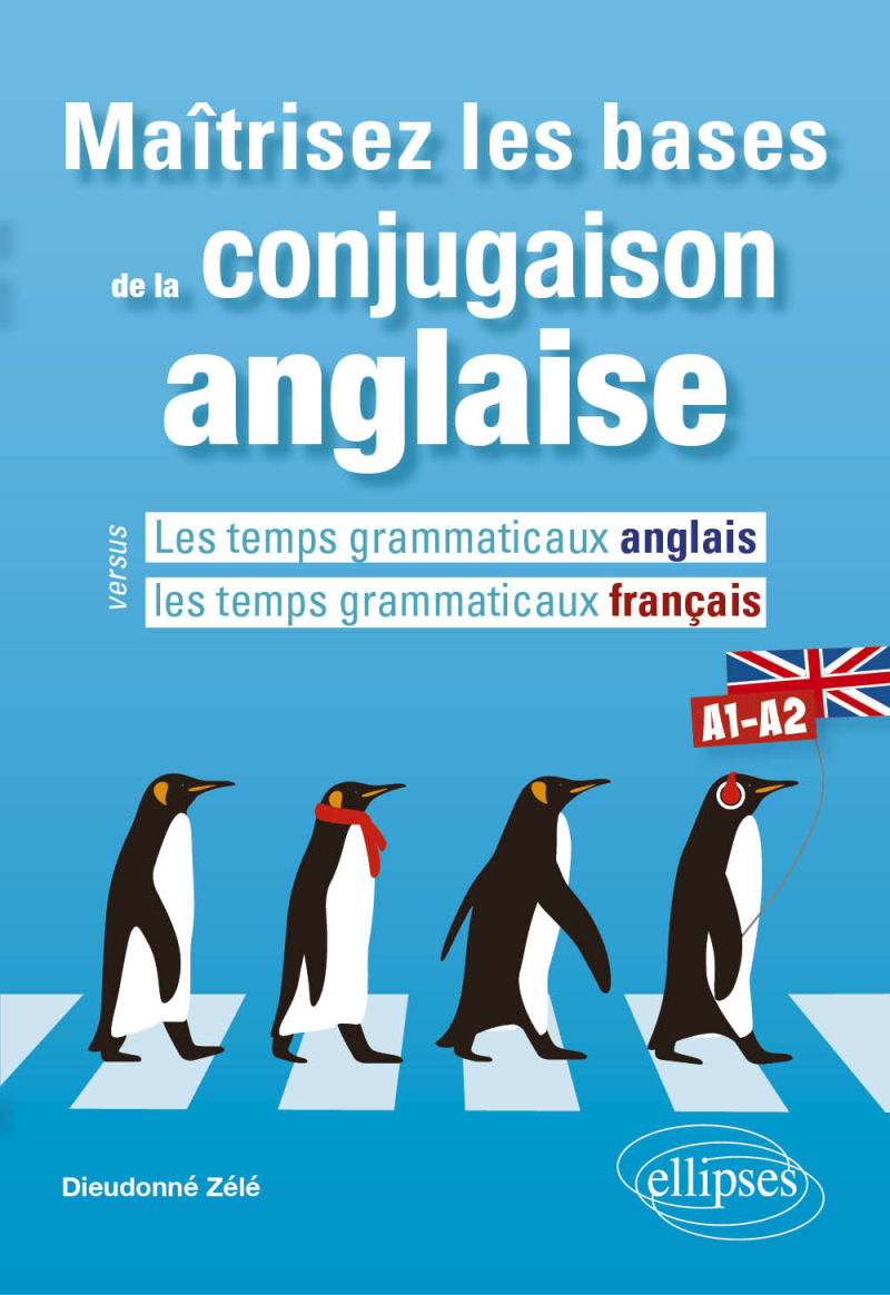 Maîtrisez les bases de la conjugaison anglaise A1-A2 - Les temps ...