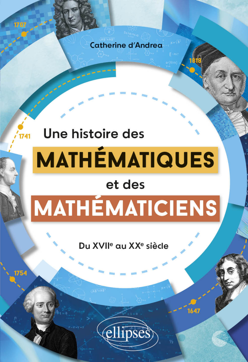 Une histoire des mathématiques et des mathématiciens - Du XVIIe au XXe ...