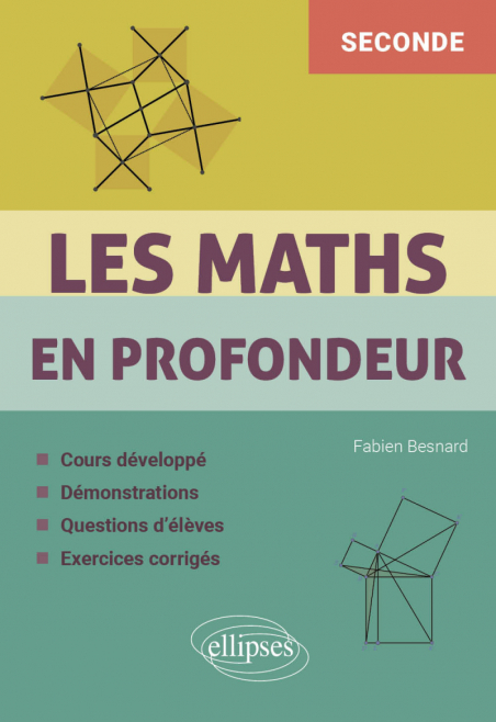 Les Maths en profondeur - Seconde - Cours développé - Démonstrations - Questions d'élèves ...