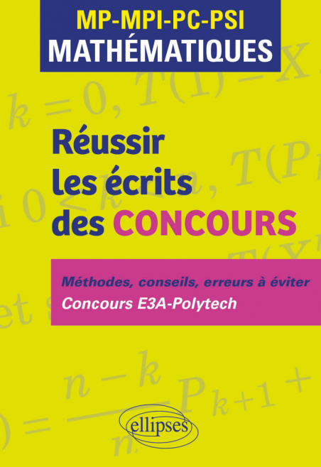 Réussir les écrits des concours. MP-MPI-PC-PSI Mathématiques - Méthodes, conseils, erreurs à ...