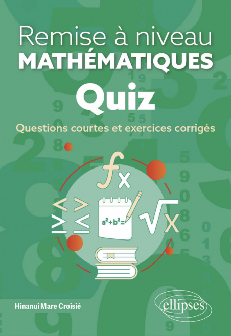 Quiz - Remise à niveau en mathématiques - Questions courtes et ...