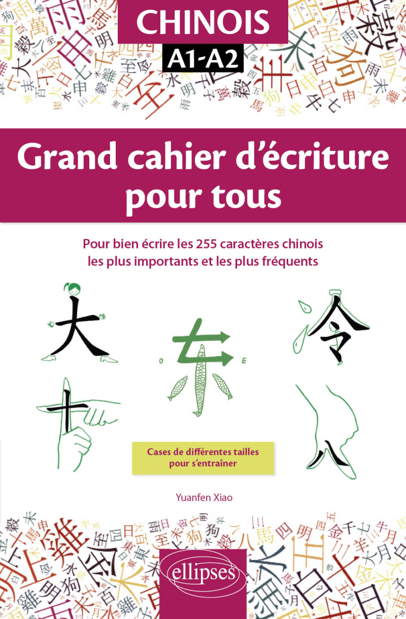 Chinois. Grand cahier d'écriture pour tous. Pour bien écrire les 255 ...