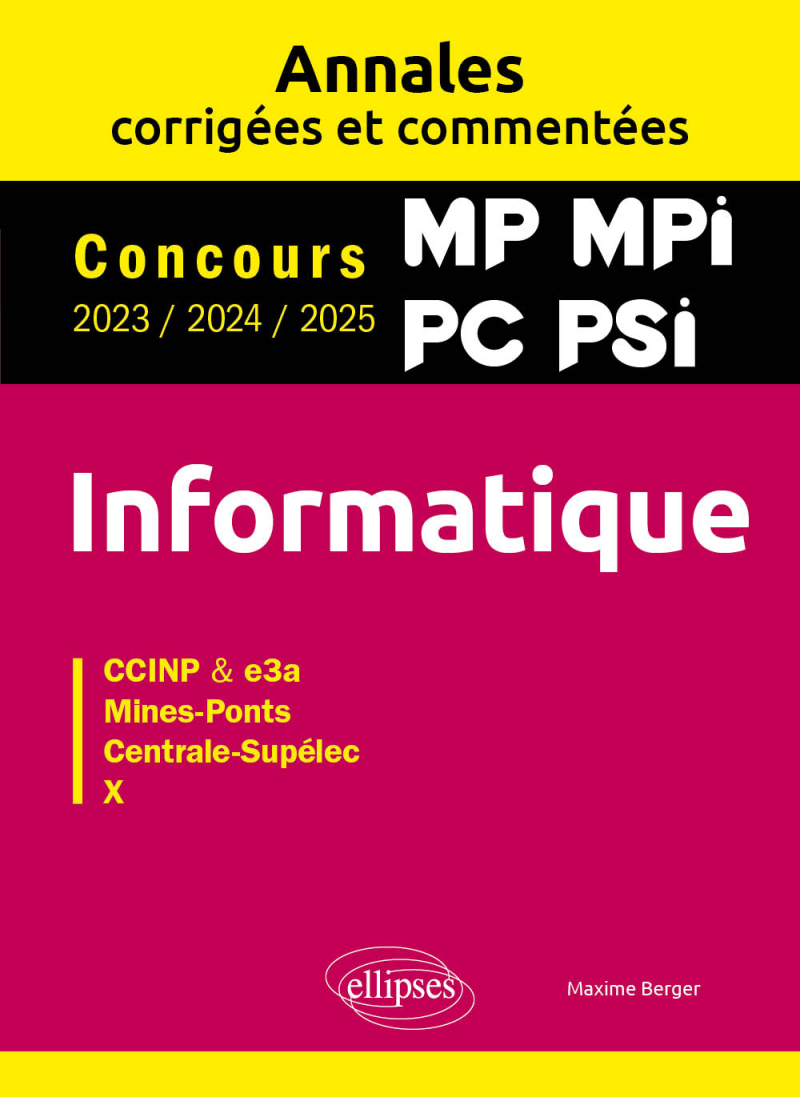 Informatique. MP. MPI. PC. PSI. Annales corrigées et commentées ...