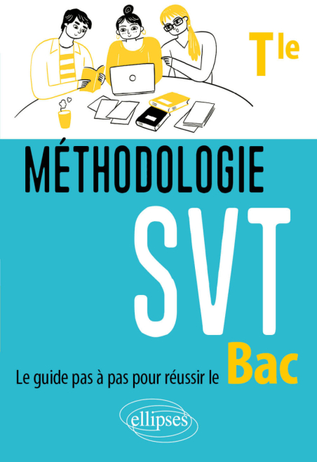 Méthodologie SVT Tle - Le guide pas à pas pour réussir le bac